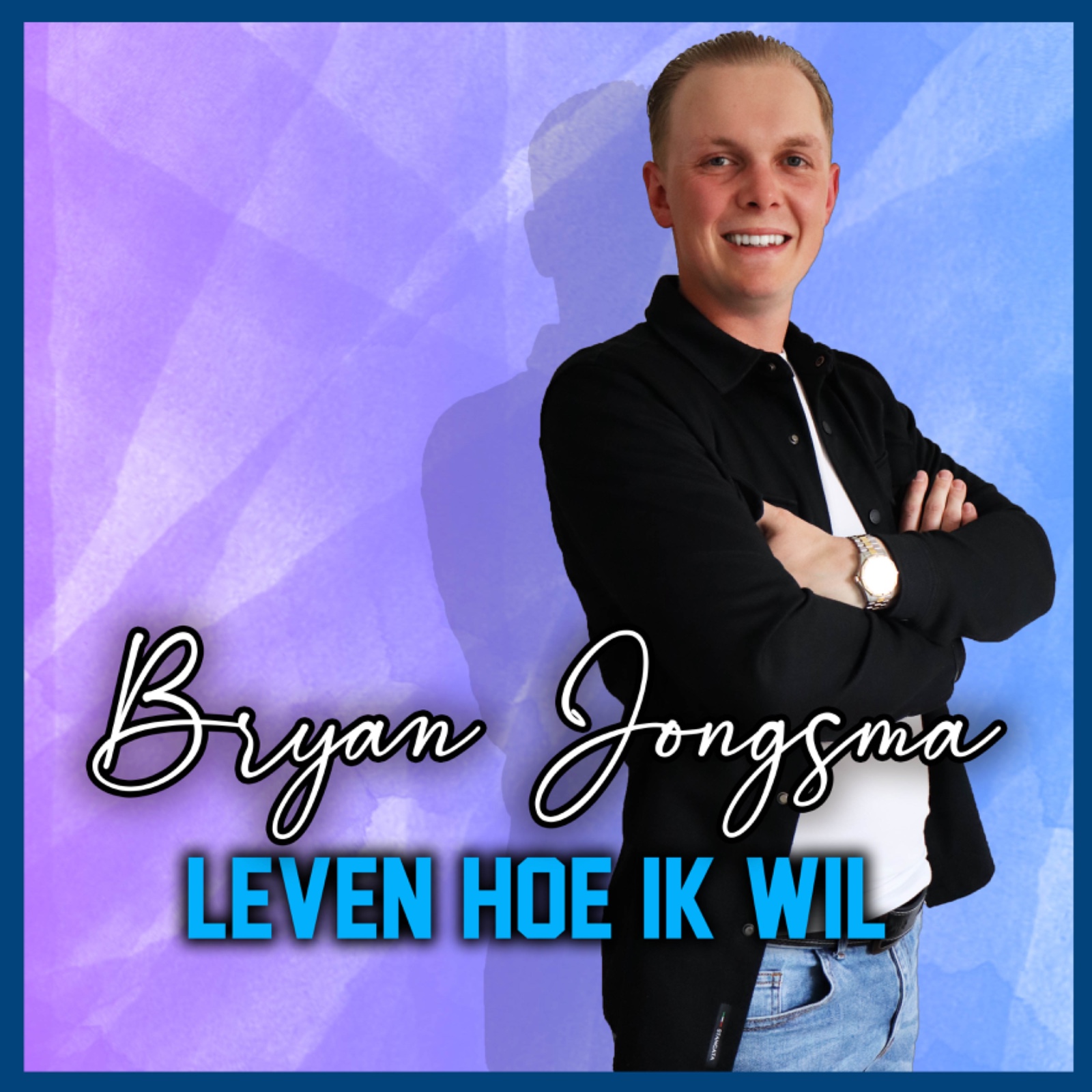 Bryan Jongsma - Leven Hoe Ik Wil